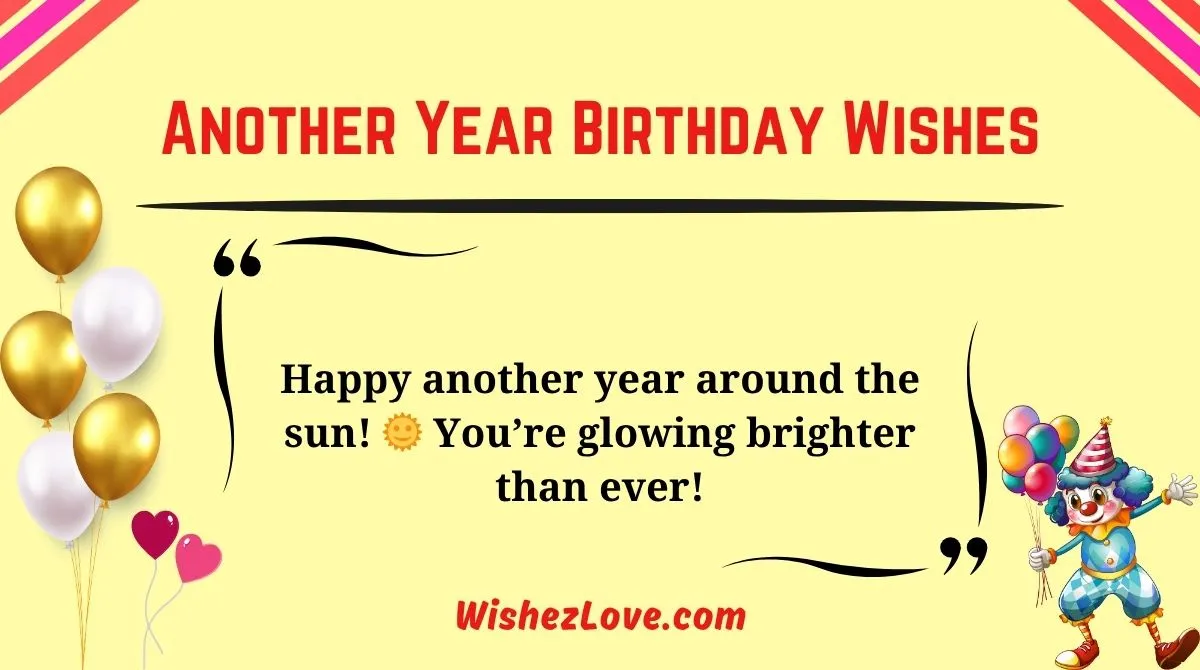 🎉 169+ Another Year Birthday Wishes 2025 🎂 | Celebrate Life’s New ...