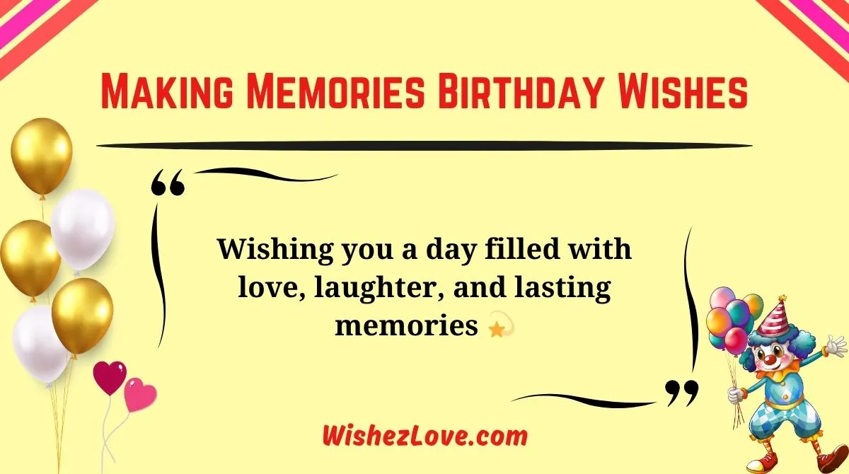 🎉 173+ Making Memories Birthday Wishes for 2025 🎂 — Celebrate Moments ...